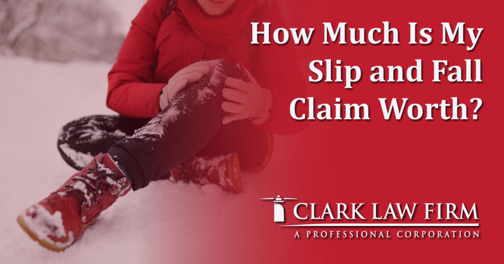 How Much Is My Slip and Fall Claim Worth? | Clark Law Firm